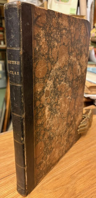 The British Atlas; Comprising A Complete Set of County Maps of England ...