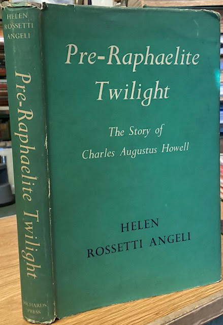 Pre-Raphaelite Twilight : The Story of Charles Augustus Howell